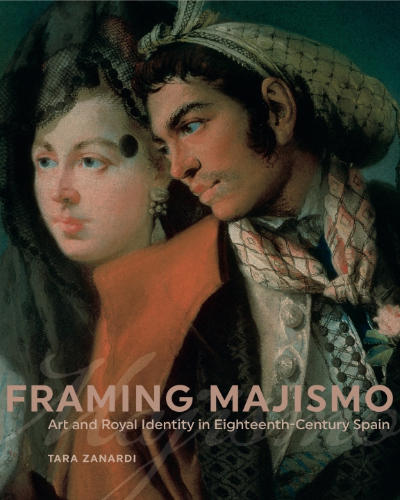 New Book | Framing Majismo: Art and Royal Identity in Spain | Enfilade