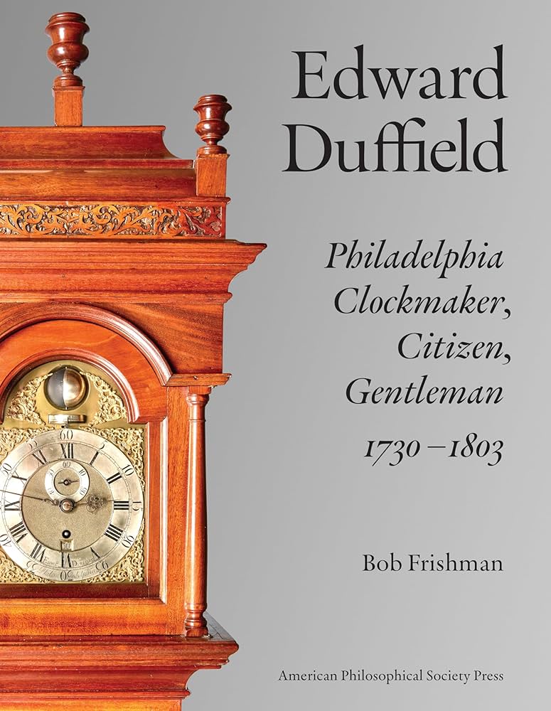 New Book | Edward Duffield: Philadelphia Clockmaker | Enfilade